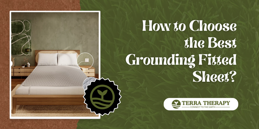 How to Choose the Best Grounding Fitted Sheet? - Terra Therapy