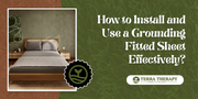 How to Install and Use a Grounding Fitted Sheet Effectively? - Terra ...
