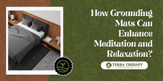 How Grounding Mats Can Enhance Meditation and Relaxation? - Terra Therapy