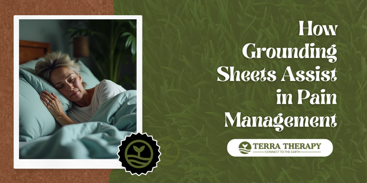 How Grounding Sheets Assist in Pain Management - Terra Therapy
