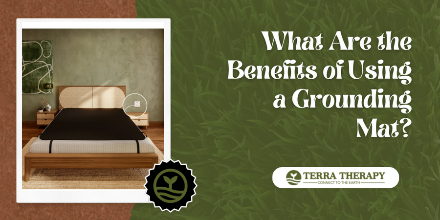 What Are the Benefits of Using a Grounding Mat? - Terra Therapy