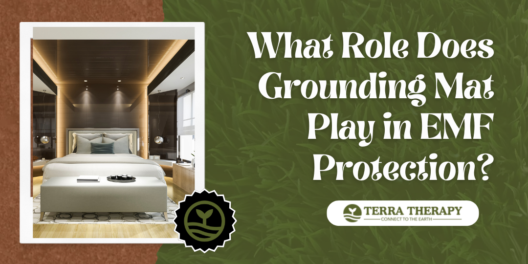 What Role Does Grounding Mat Play in EMF Protection? - Terra Therapy