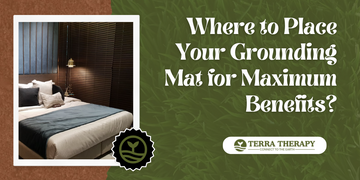 Where to Place Your Grounding Mat for Maximum Benefits? - Terra Therapy