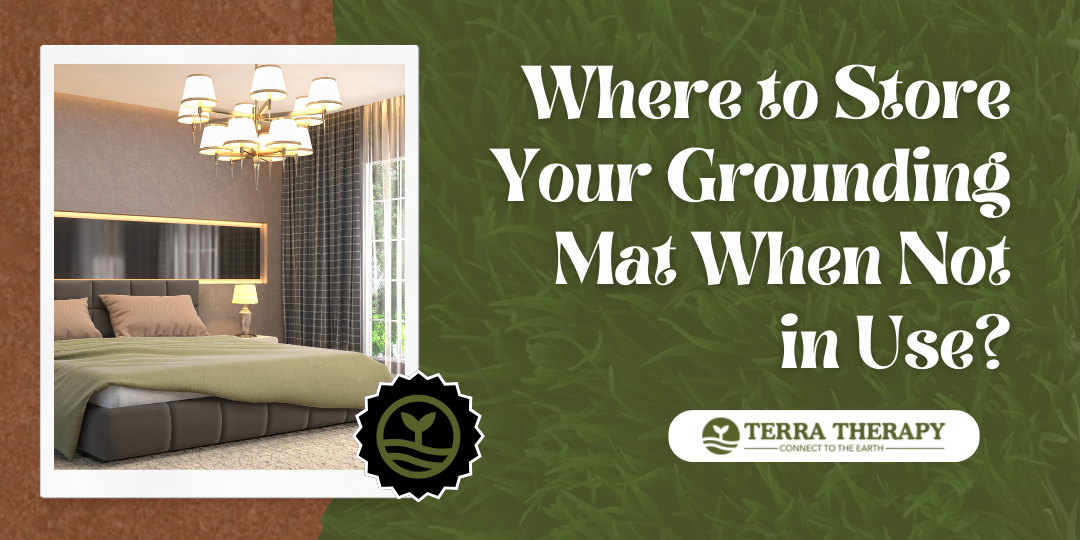 Where to Store Your Grounding Mat When Not in Use? - Terra Therapy