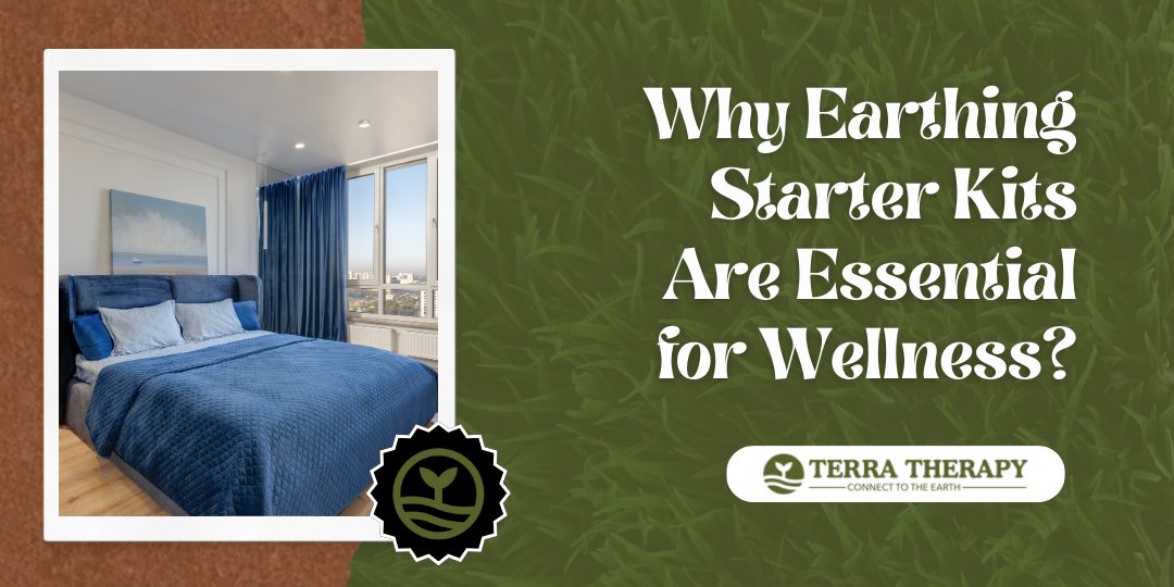 Why The Earthing Starter Kit Is Essential for Wellness? - Terra Therapy