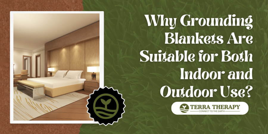 Why Grounding Blankets Are Suitable for Both Indoor and Outdoor Use ...